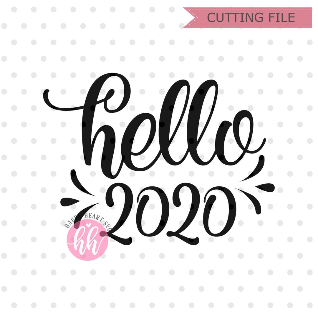 Hello 2020 SVG, New Year Svg, Dxf and Png Instant Download, Holiday SVG ...