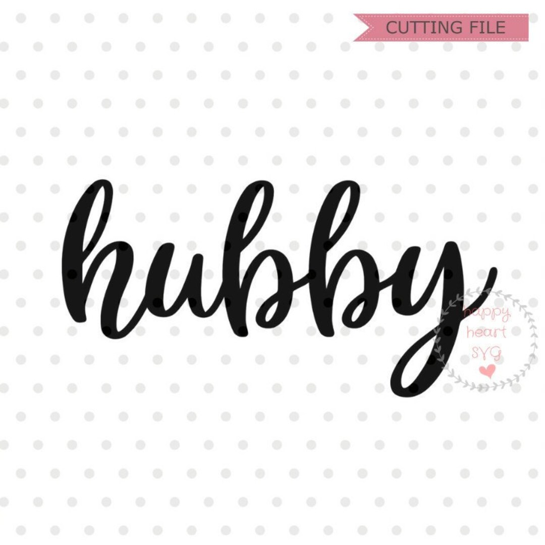 Hubby SVG, Husband Svg, Happy Father's Day SVG, DAD Svg, Dxf and Png ...