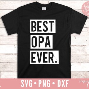 Best Opa Ever SVG, Opa Svg, Grandpa Svg, Dxf, Png Instant Download ...