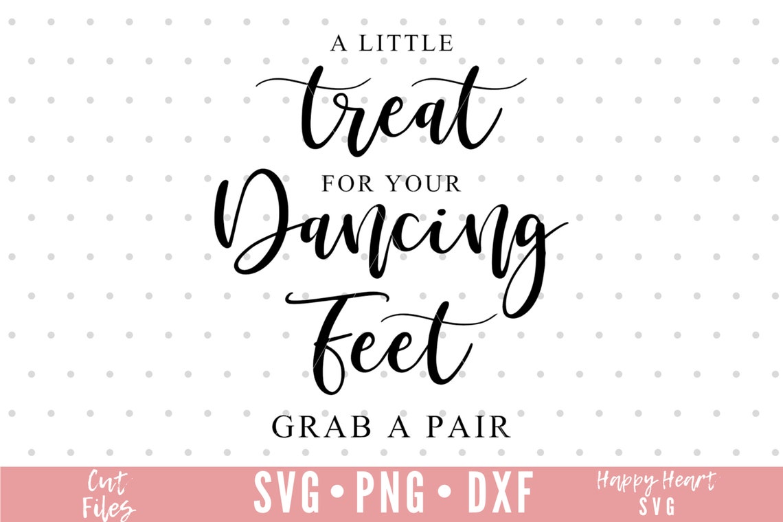 A Little Treat for Your Dancing Feet Svg Wedding SVG Wedding - Etsy