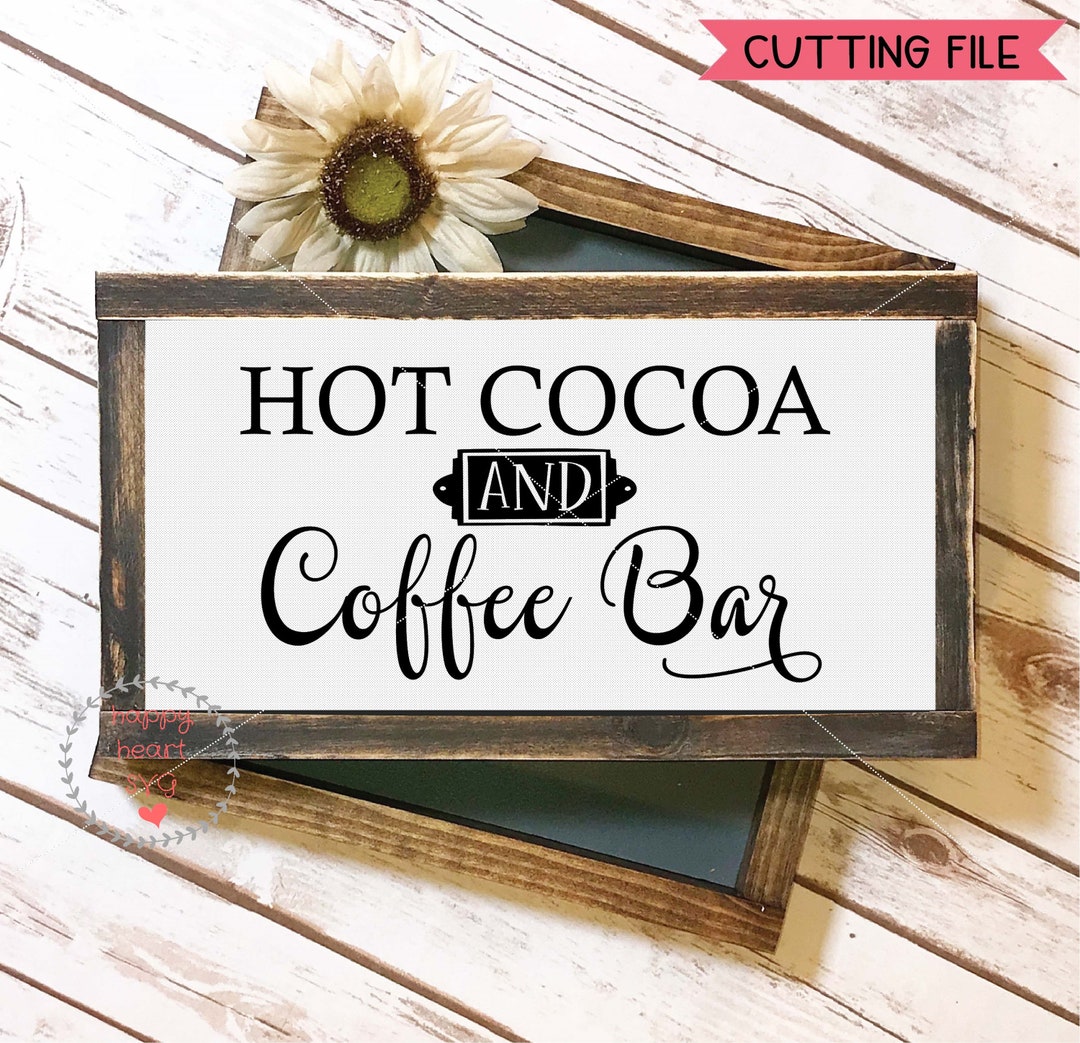Hot Cocoa and Coffee Bar SVG, Coffee Svg and Dxf Instant Download, but ...