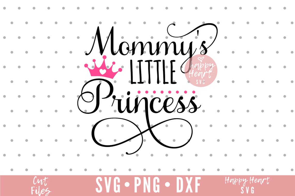 Mommy's Little Princess Svg, Little Princess Svg, Daddy's Girl Mommy's ...