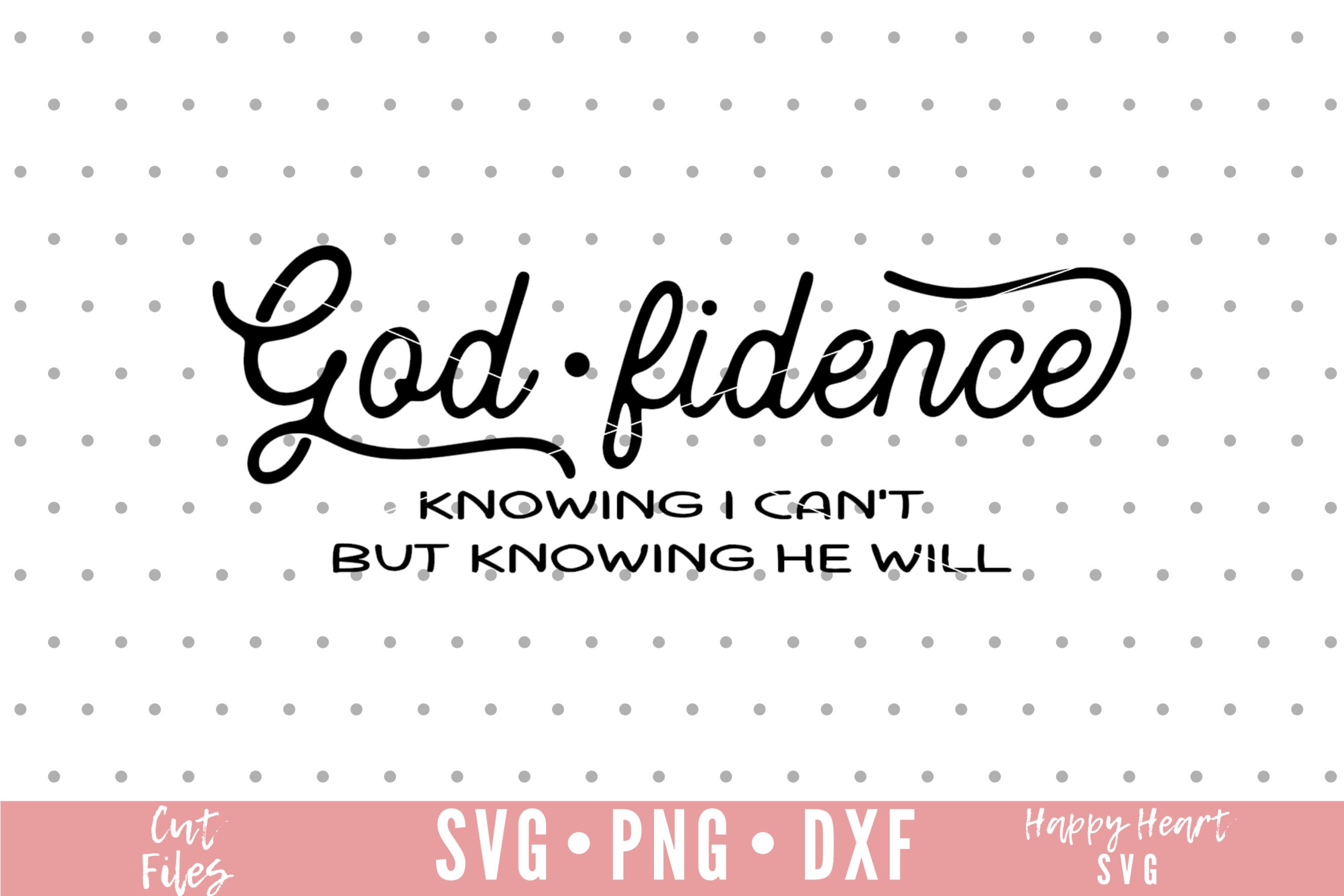 Godfidence Svg, Faith Svg, Christian Svg, Faith Saying SVG, Dxf,png ...