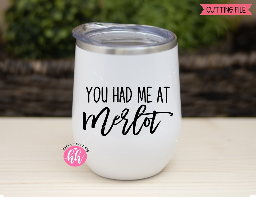 You Had Me at Merlot SVG, Wine Svg and Dxf Instant Download, Wine ...