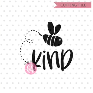 Bee Kind Svg, Be Kind Svg, Be Kind Always SVG, Choose Kindness Svg, Dxf ...