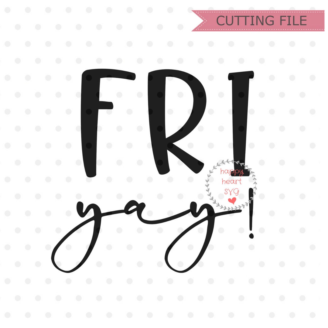 Fri Yay SVG, Weekend Vibes Svg, Dxf and Png Instant Download, Black Fri ...