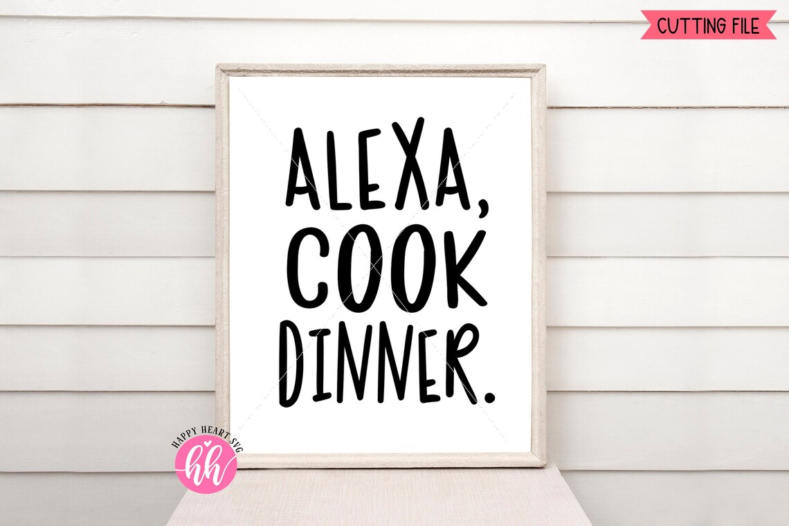 Alexa Cook Dinner SVG Kitchen Svg Dxf and Png Instant - Etsy