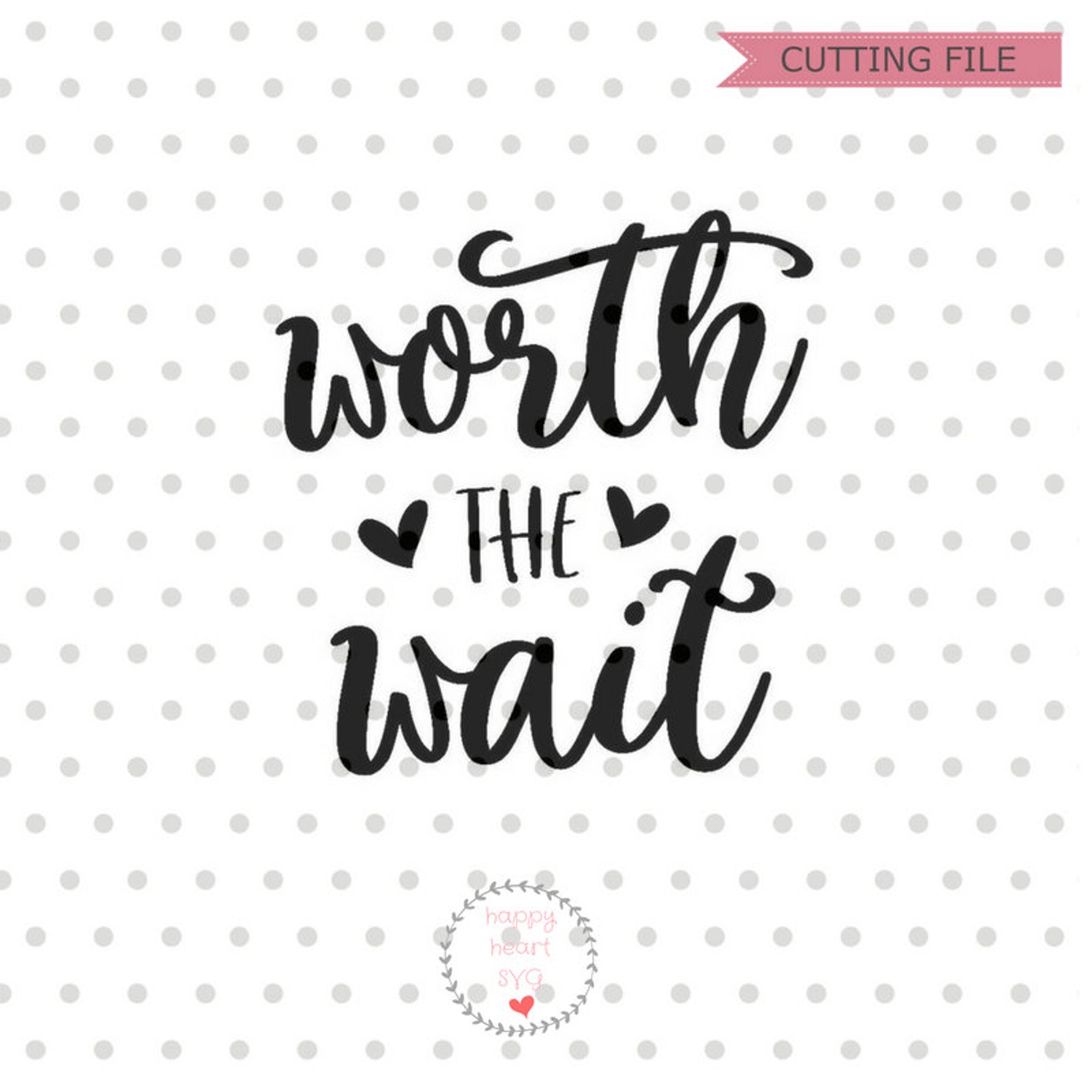 Worth the Wait SVG Worth the Wait Svg Dxf and Png Instant - Etsy