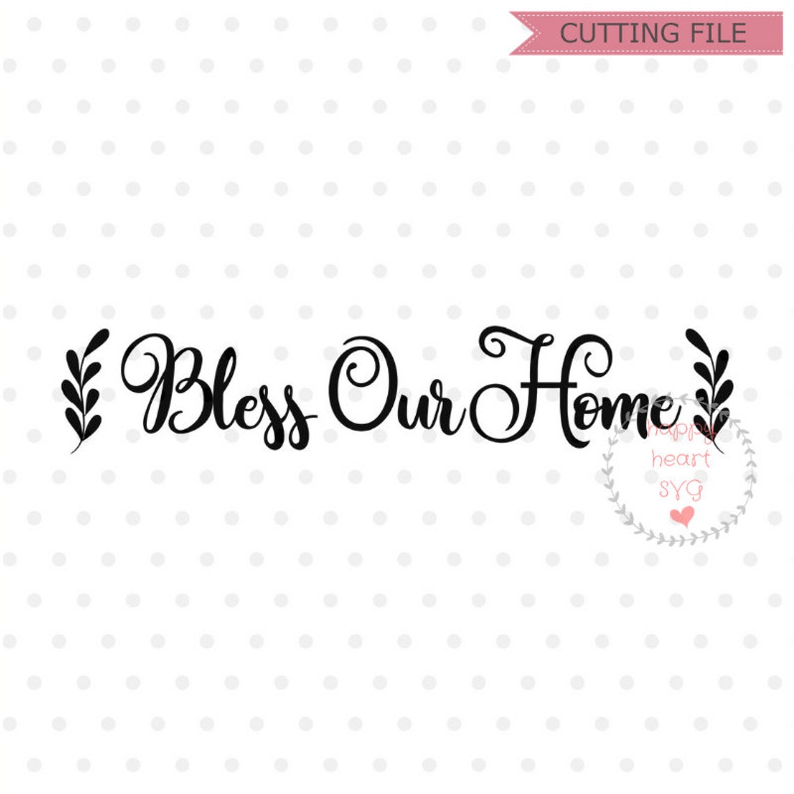 Bless Our Home SVG, Home SVG, Home Sweet Home Svg, Dxf and Png Instant ...