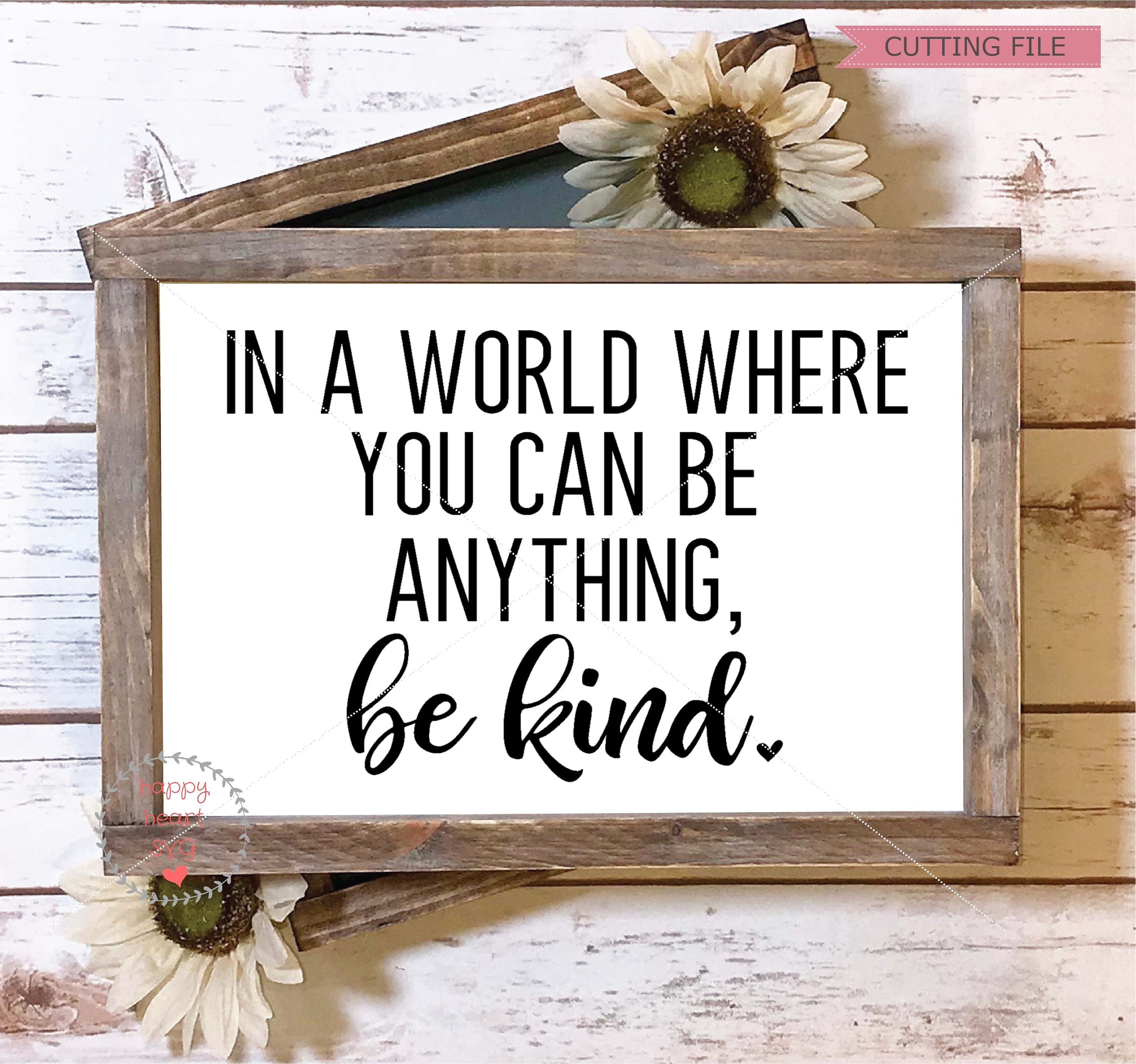 In a World Where You Can Be Anything Be Kind SVG, Be Kind Svg, Be Kind ...