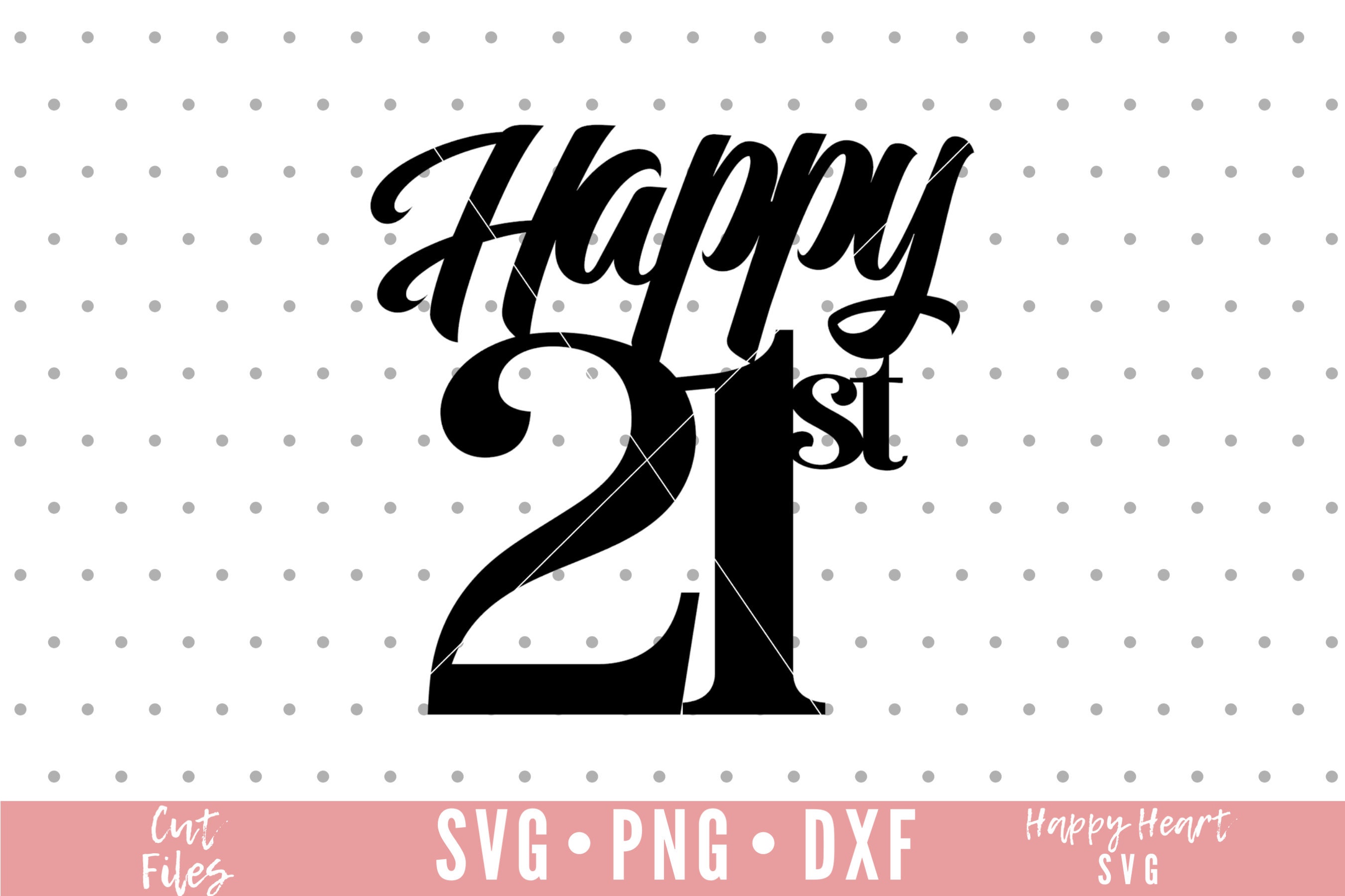 Happy 21st Cake Topper Svg, Twenty One Svg, Cake Topper Svg, Birthday ...