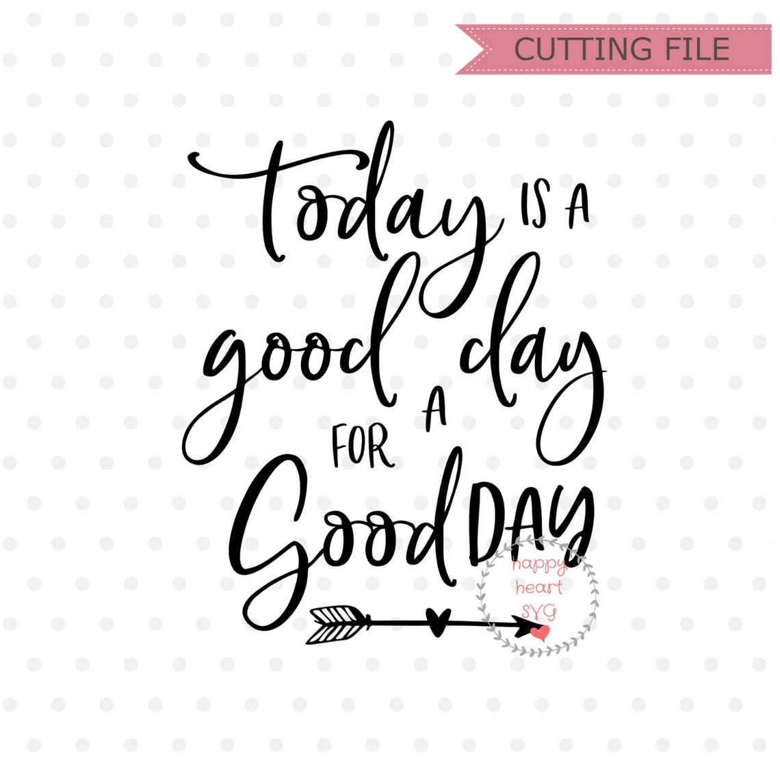 Today is A Good Day for A Good Day SVG Home Svg Dxf and Png - Etsy