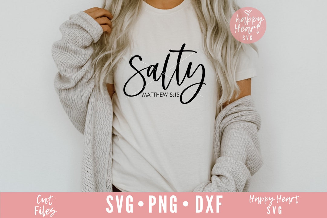 Salty Svg, Salt and Light Svg, Christian SVG, Faith Svg, Dxf, Png ...
