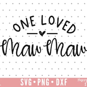 One Loved Maw Maw Svg, Maw Maw SVG, Blessed Maw Maw Svg, Maw Maw Quote ...