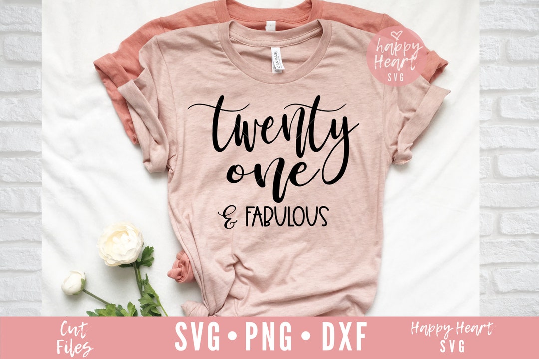 Twenty One and Fabulous SVG, 21st Birthday Svg, 21 and Fabulous Svg ...