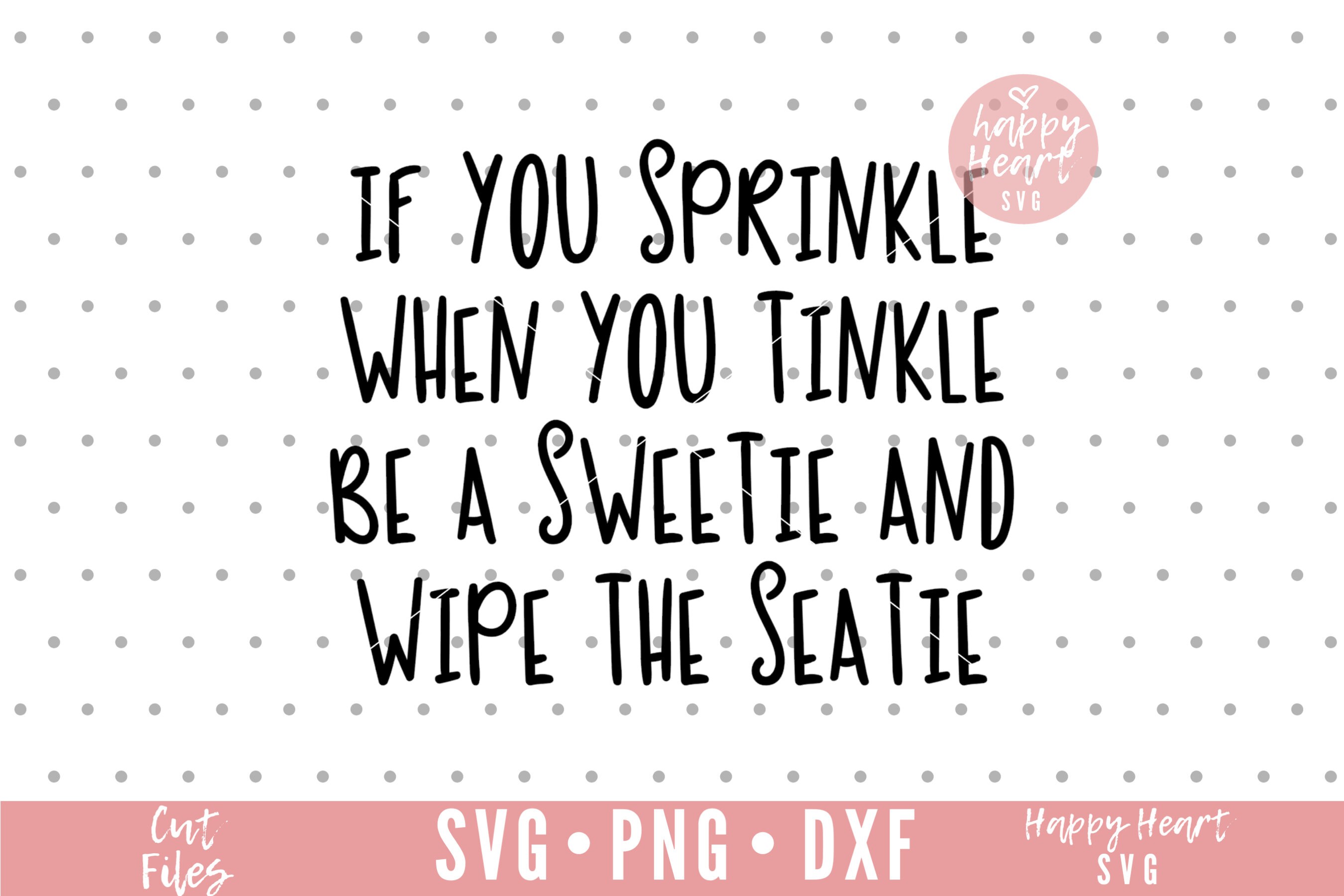 If You Sprinkle When You Tinkle Svg, Bathroom Svg, Funny Bathroom SVG ...