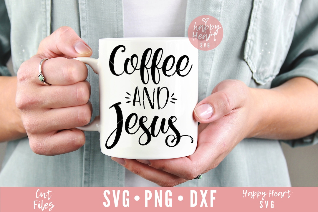 Coffee and Jesus SVG, Coffee Quotes Svg, Dxf Instant Download, but ...