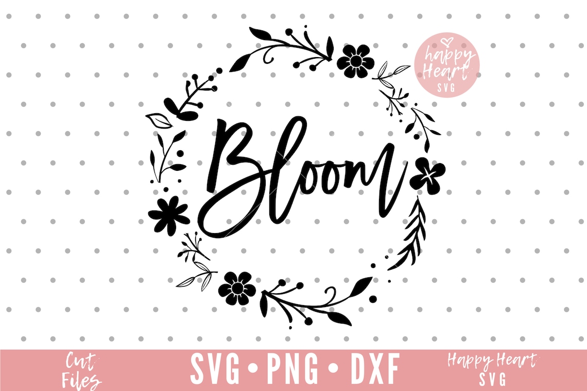 Bloom Svg Bloom Where You Are Planted Svg Spring Svg Dxf - Etsy
