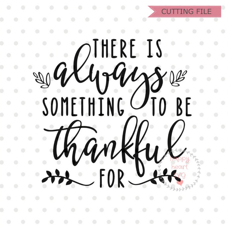 There is Always Something to Be Thankful for SVG Thanksgiving - Etsy