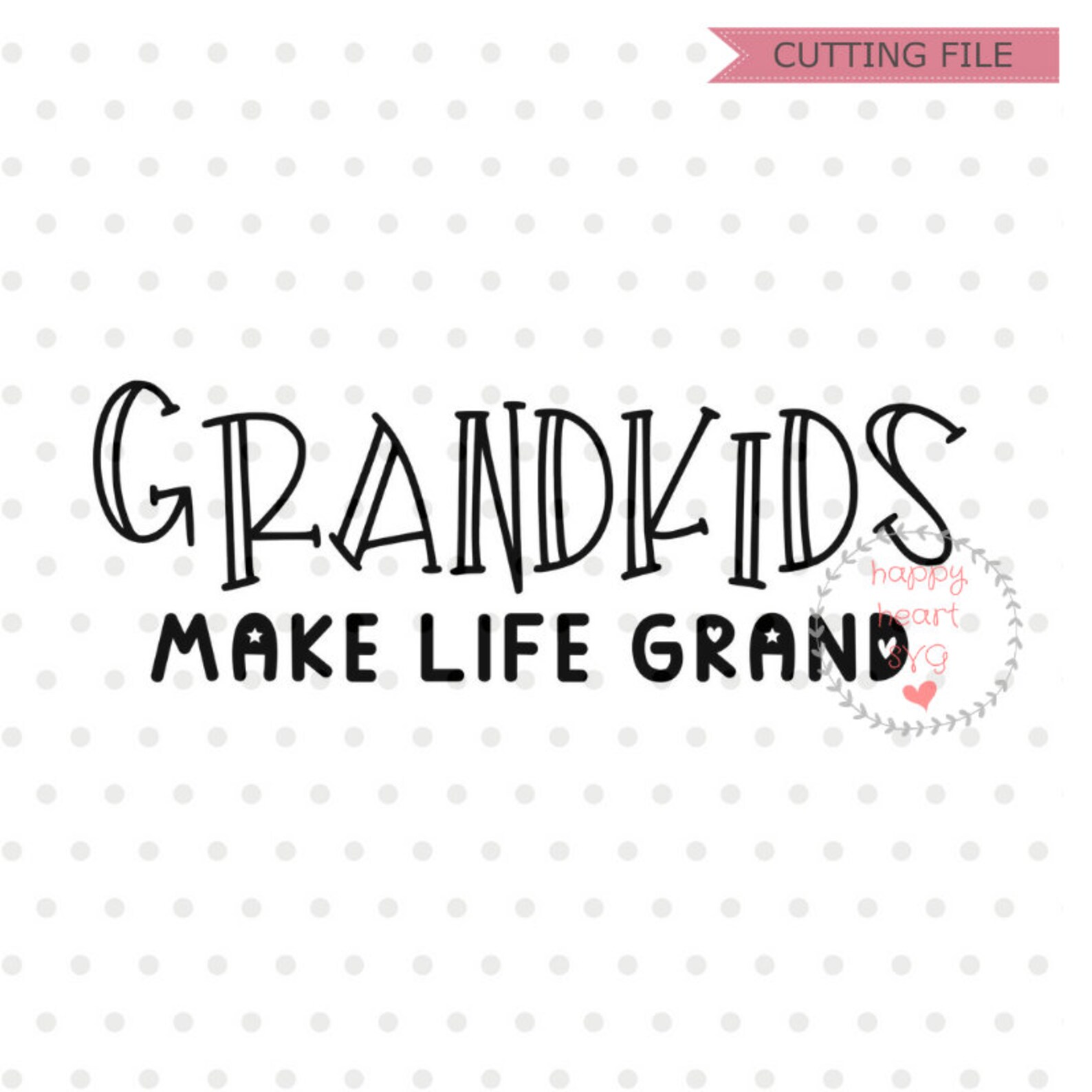 Grandkids Make Life Grand SVG, Family Svg, Dxf and Png Instant Download ...