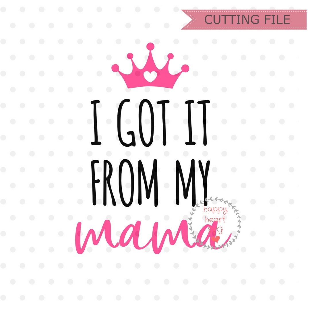 I Got It From My Mama SVG, Mama's Bestie SVG, Hello World Svg, Dxf and ...