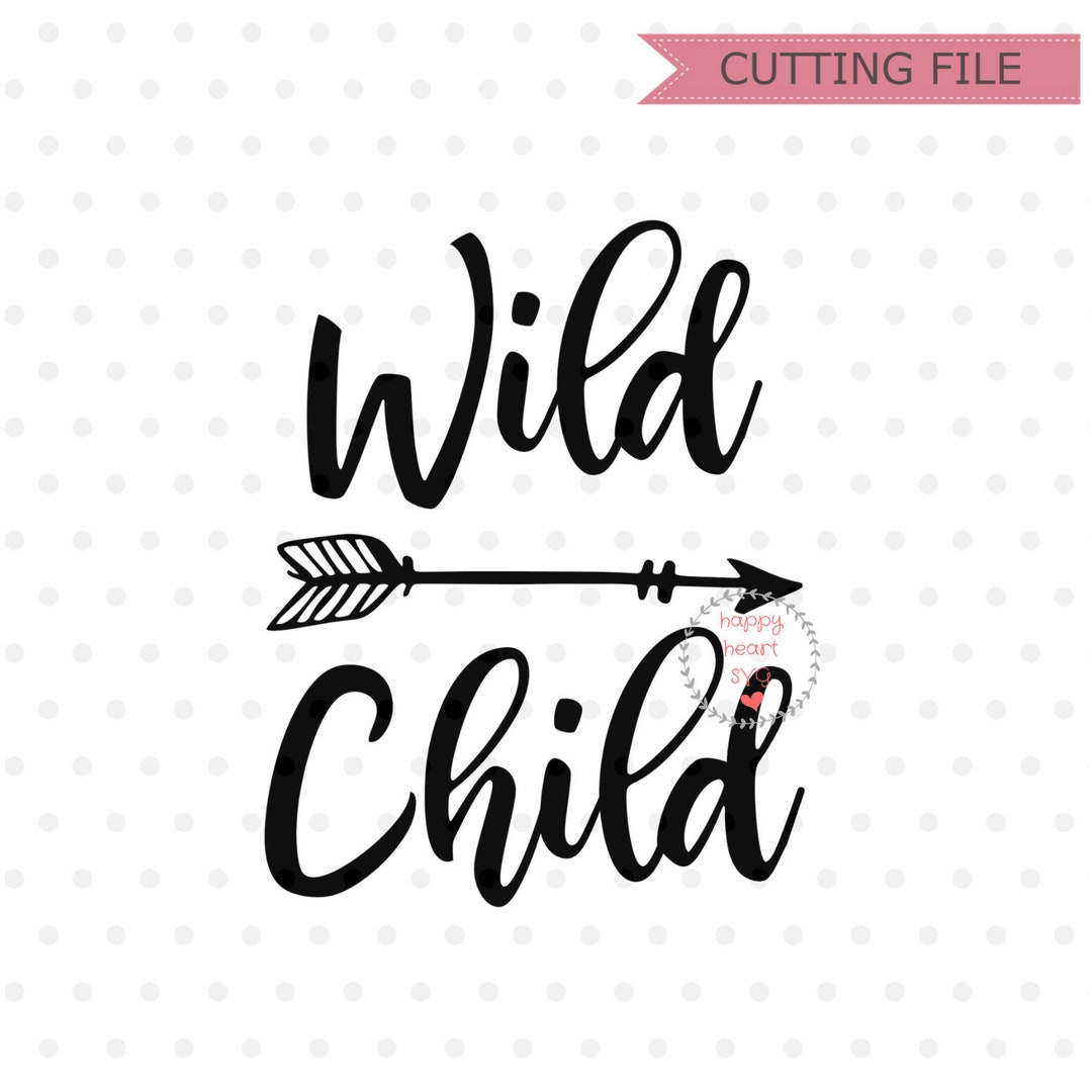 Wild Child Svg, Stay Wild SVG, Adventure Svg, Dxf Png Instant Download ...