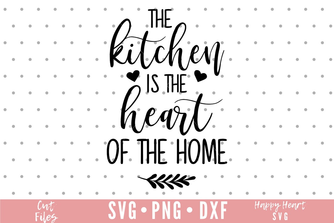 The Kitchen is the Heart of the Home SVG Kitchen Svg Dxf - Etsy
