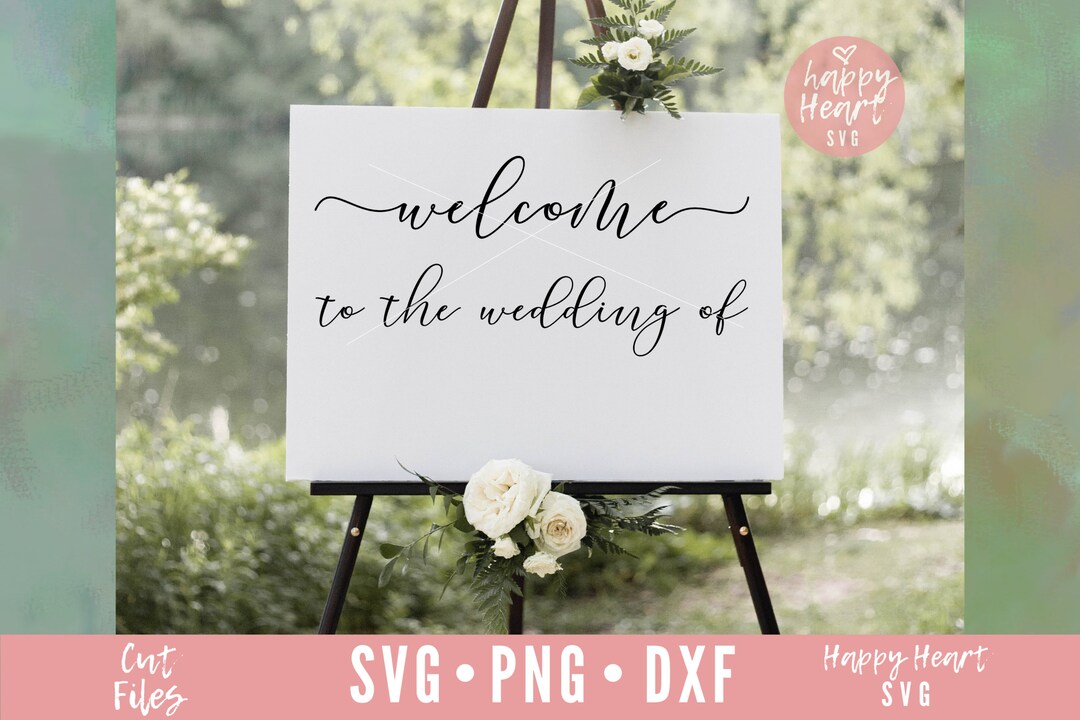Welcome to the Wedding of Svg, Wedding Svg, DIY Wedding Sign SVG ...