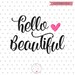 Hello Beautiful SVG, Hello Gorgeous Svg, Dxf and Png Instant Download ...