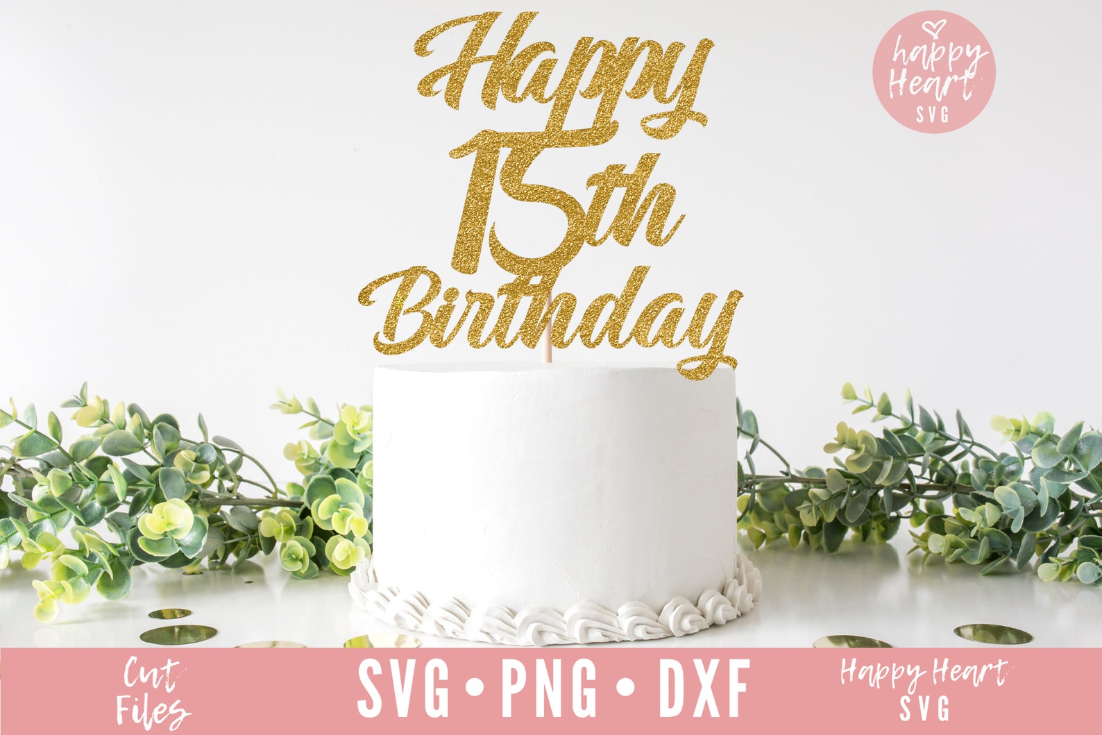 Happy 15th Birthday Cake Topper Svg Cake Topper Svg 15th - Etsy