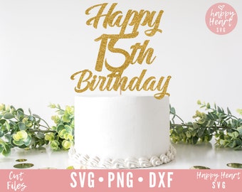 Happy 15th Birthday Cake Topper Svg, Cake Topper Svg, 15th Birthday Svg ...