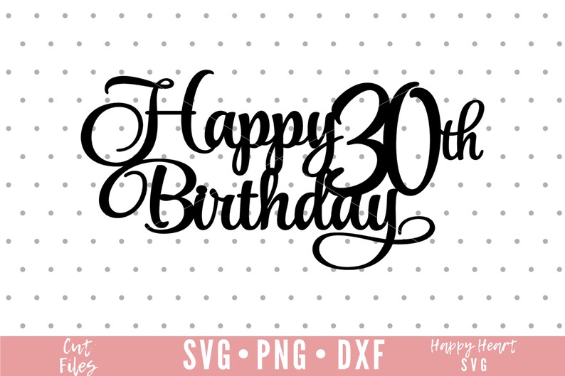 Happy 30th Birthday Cake Topper svg Cake Topper svg 30th | Etsy