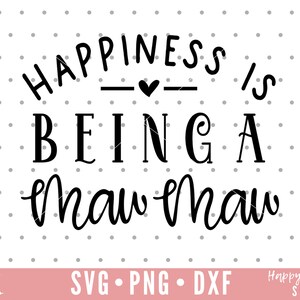 Happiness is Being A Maw Maw Svg, Maw Maw SVG, Blessed Maw Maw Svg, Maw ...