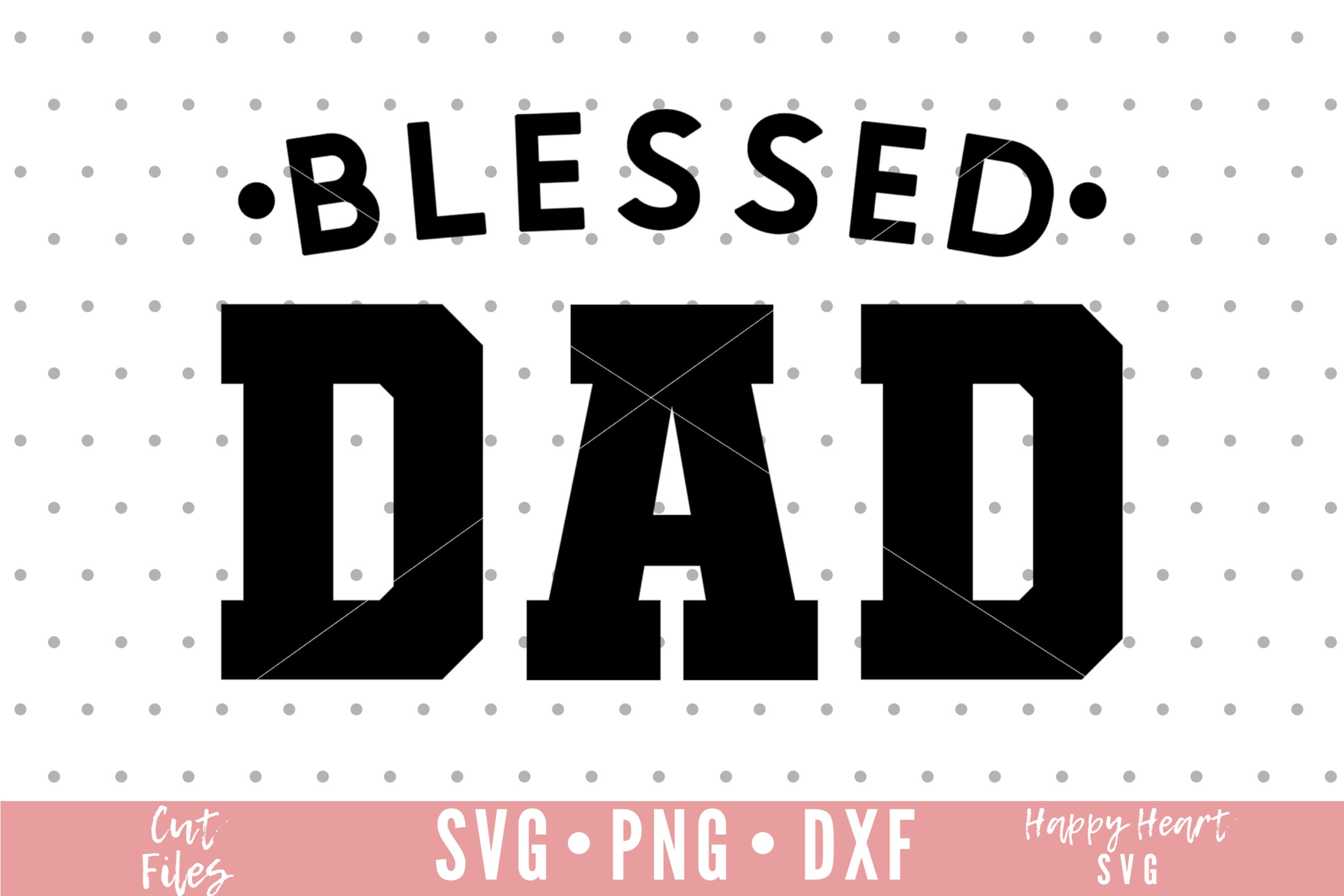 Blessed Dad Svg Dad SVG Daddy Svg Father's Day Svg - Etsy