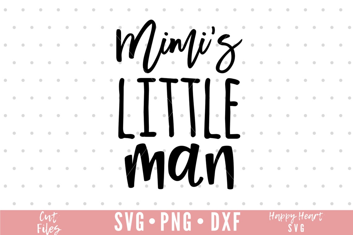 Mimi's Little Man Svg Mimi Quote SVG Mimi Svg Dxf Png | Etsy