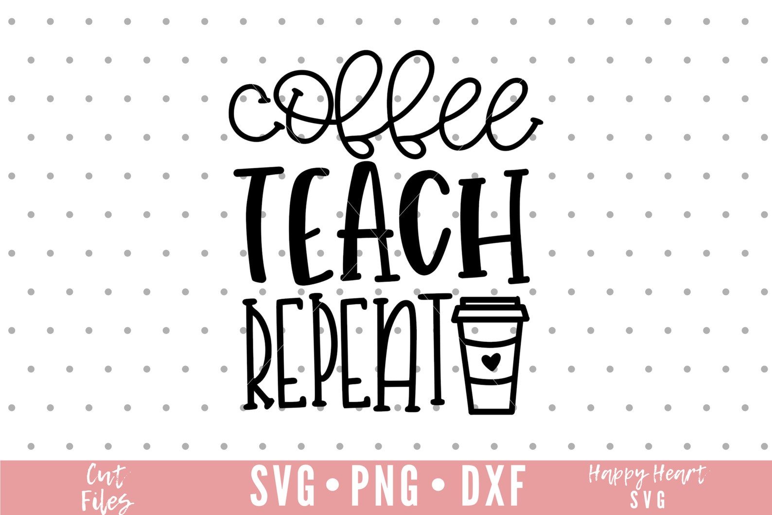 Coffee Teach Repeat SVG Coffee Teacher Svg Teacher Life Svg - Etsy