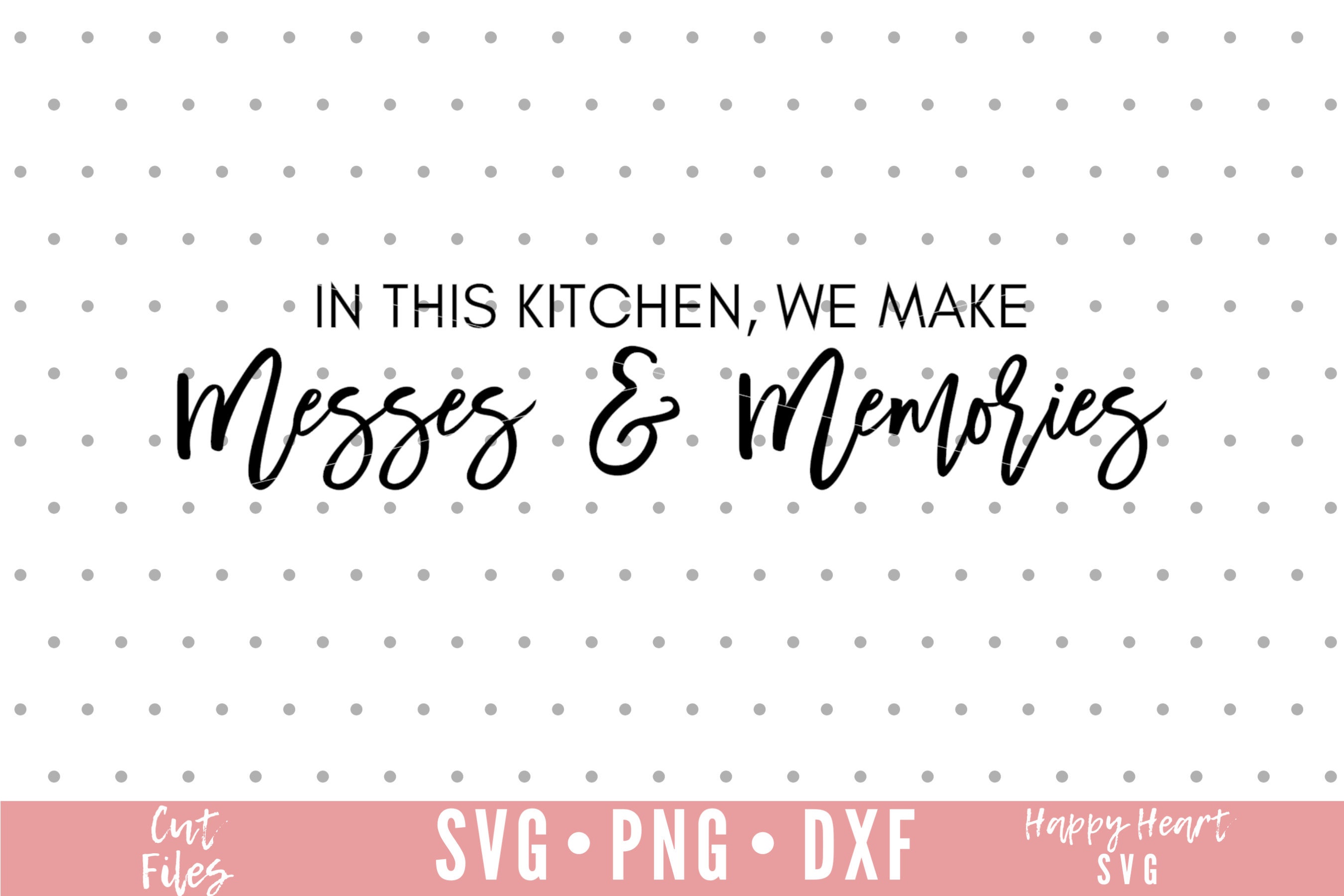 In This Kitchen We Make Messes and Memories Svg, Kitchen Svg, Gather ...
