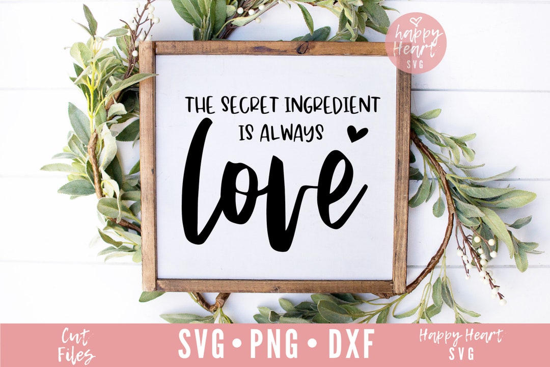 The Secret Ingredient is Always Love SVG, Kitchen Svg, Dxf, Png Instant ...