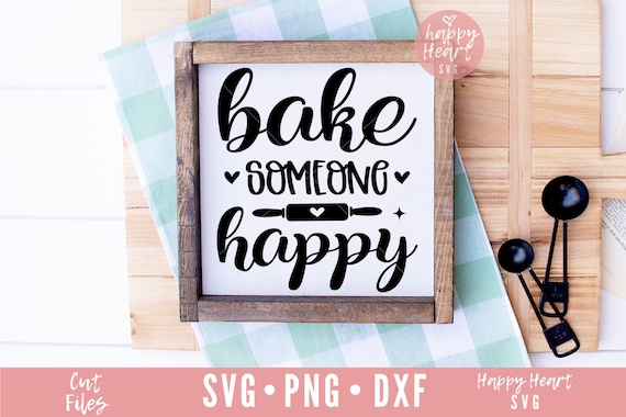 Bake Someone Happy SVG Baking Svg Kitchen Svg Kitchen Sign | Etsy