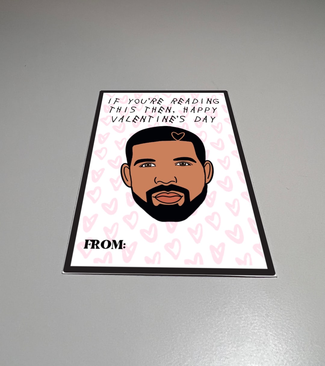 Printable Drake Valentines Day Card, If Youre Reading This Then Happy ...