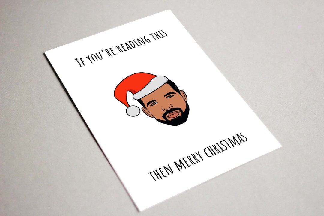 Drake Christmas Card, Printable Card, If Youre Reading This Then Merry ...