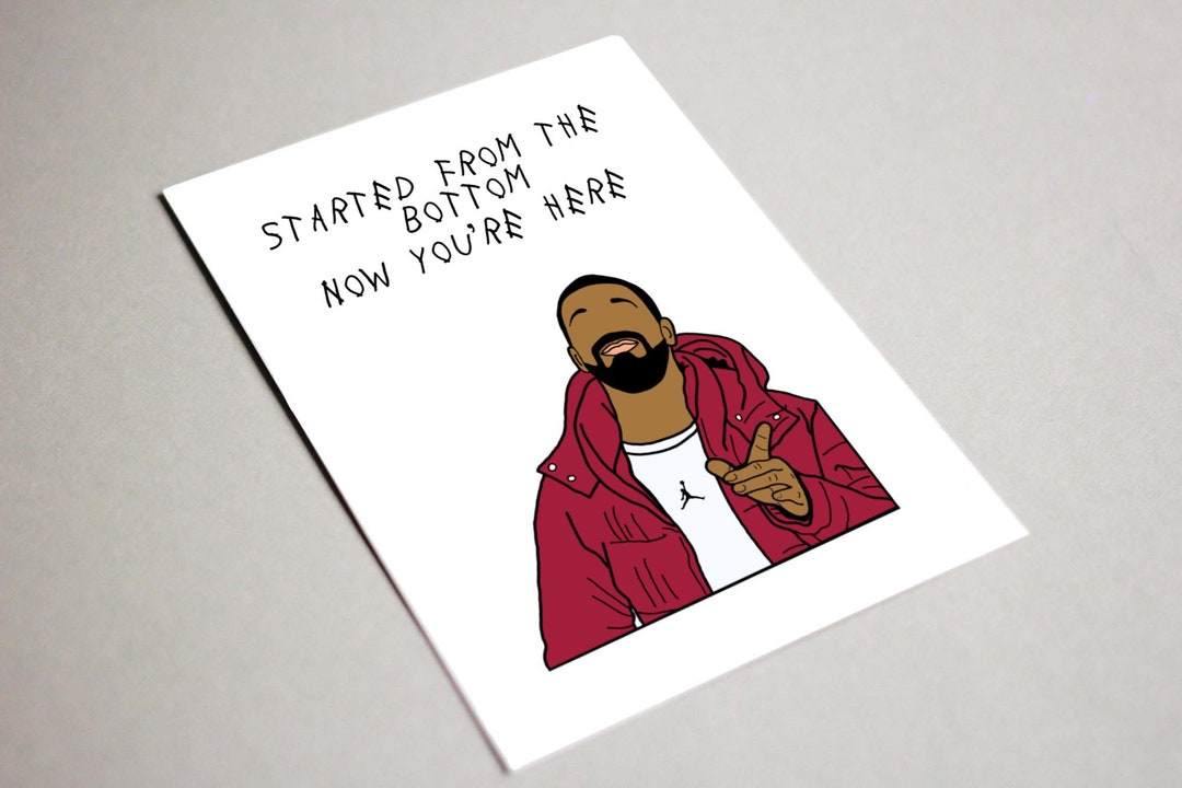Printable Digital Card Drake Started From the Bottom Now You’re Here ...