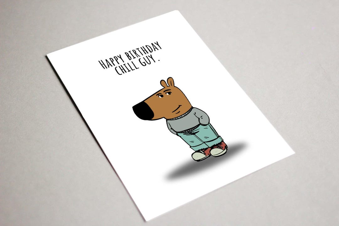 Chill Guy Birthday Printable Card Happy Birthday Chill Guy Birthday ...