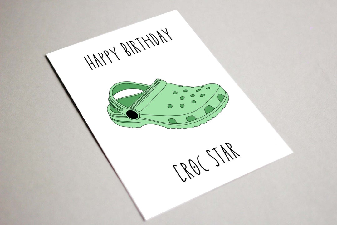 Printable Digital Download Birthday Card Happy Birthday Croc Star Crocs ...