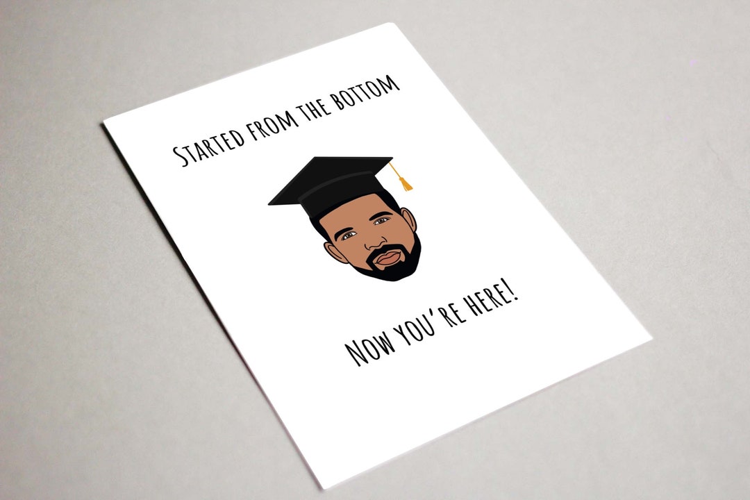 Drake Graduation Card, Printable Card, Started From the Bottom Now You ...