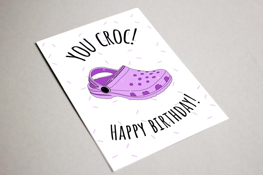 You Croc Printable Digital Download Birthday Card Happy Birthday Croc ...