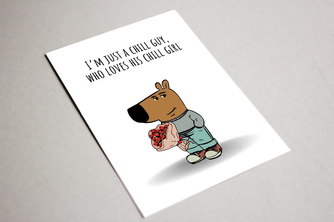 Chill Guy Valentines Day Printable Card I’m Just a Chill Guy Who Loves ...