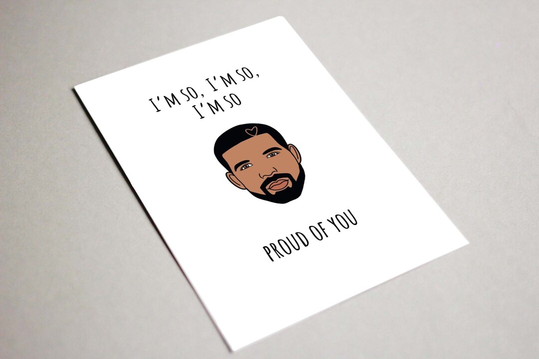 Printable Digital Download Card, Drake Card, Im so Proud of You Card ...