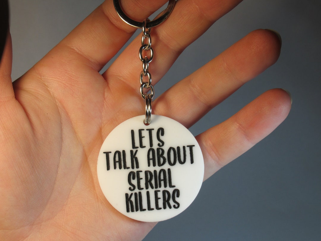 Let’s Talk About Serial Killers Keychain - True Crime Keychain - White ...