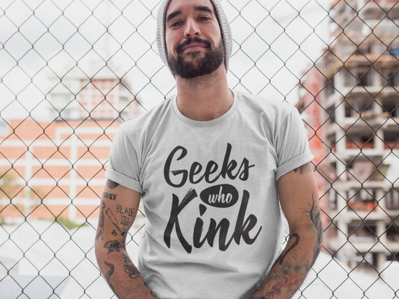 Geeky Shirt Kinky Geeks Who Kink T-shirt Nerdy Alternatve | Etsy